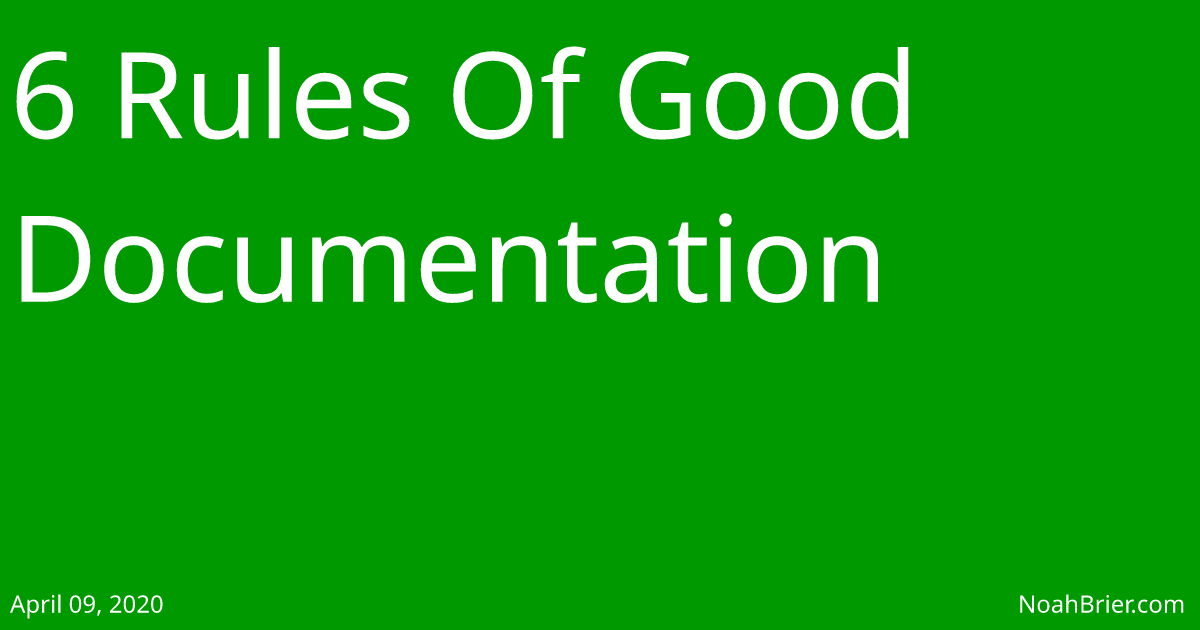 6 Rules of Good Documentation