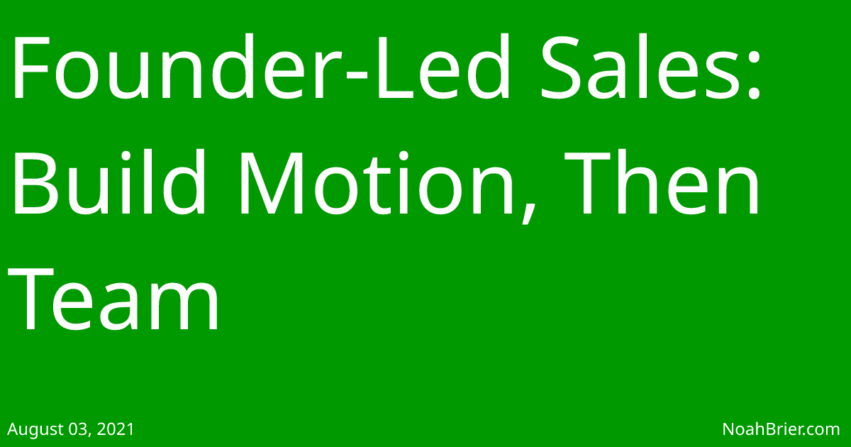 Founder-Led Sales: Build Motion, Then Team