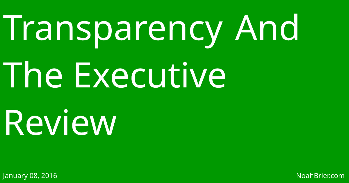 Transparency and The Executive Review